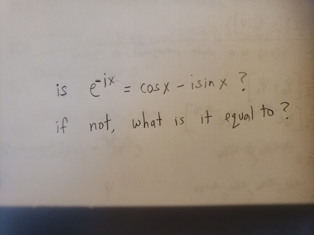 Solved is eix = cosy-isinx? & if not, what is it equal to ? | Chegg.com