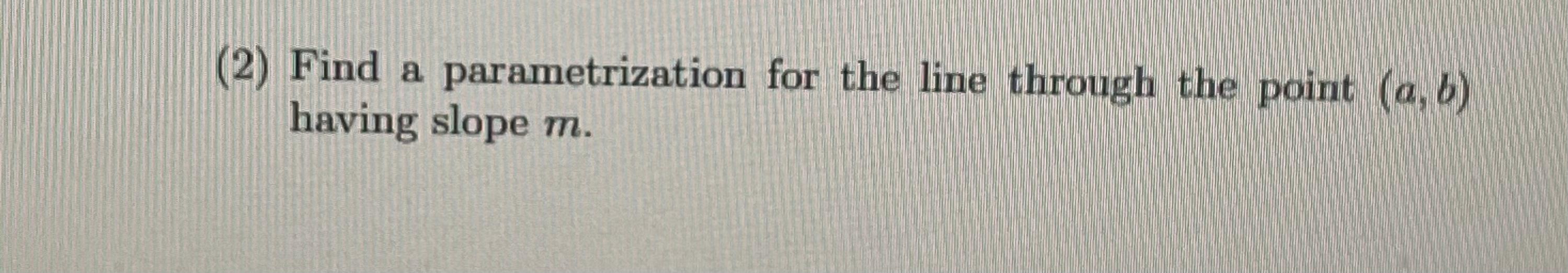 Solved 2) Find a parametrization for the line through the | Chegg.com