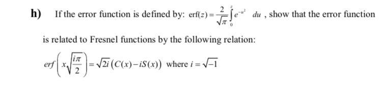 Solved h) If the error function is defined by: erf(z)=- je | Chegg.com