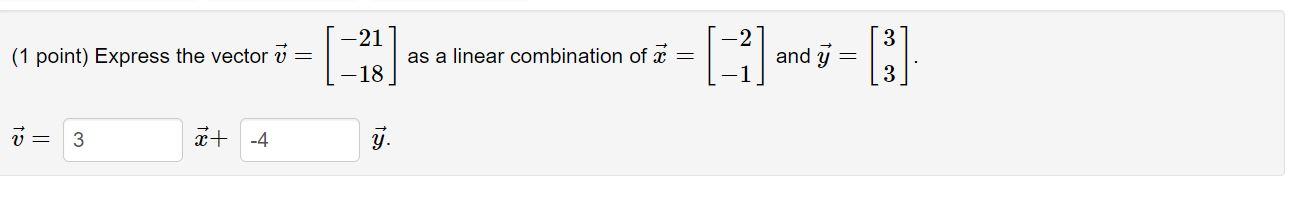Solved (1 point) Express the vector v=[−21−18] as a linear | Chegg.com