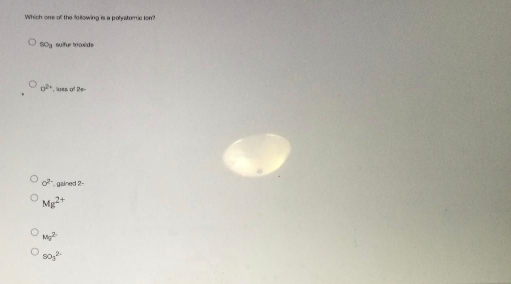 Solved Which one of the following is a polyatomic lon? SO3 | Chegg.com