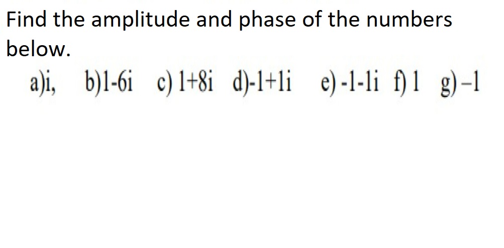 Solved Find the amplitude and phase of the numbers below. | Chegg.com