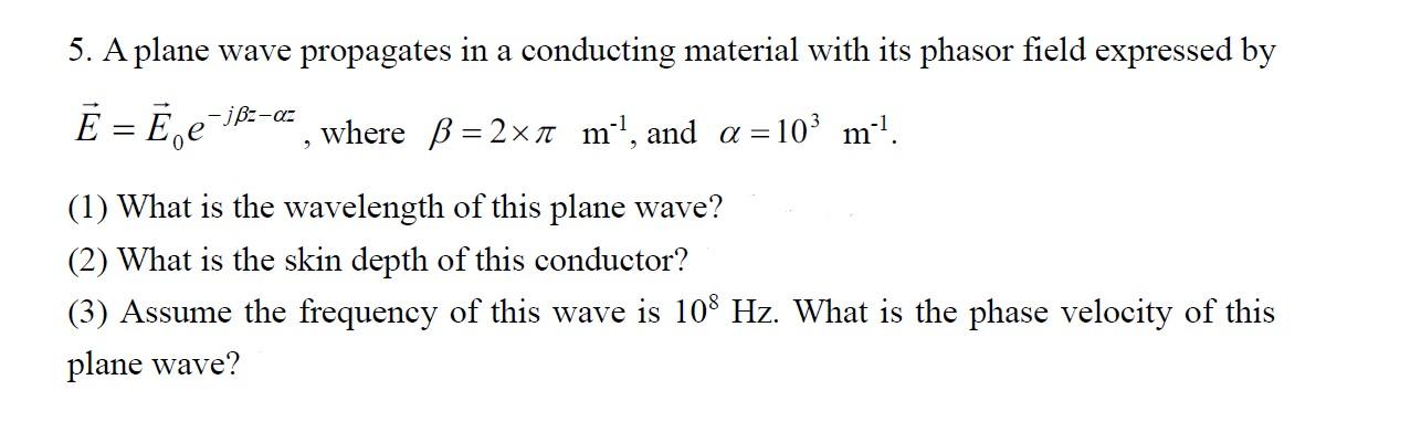 Solved 5. A plane wave propagates in a conducting material | Chegg.com
