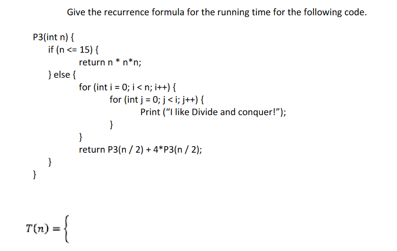 Solved Give the recurrence formula for the running time for | Chegg.com