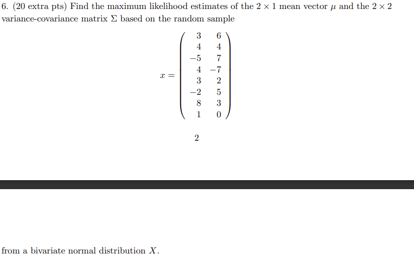 Solved 6. (20 extra pts) Find the maximum likelihood | Chegg.com