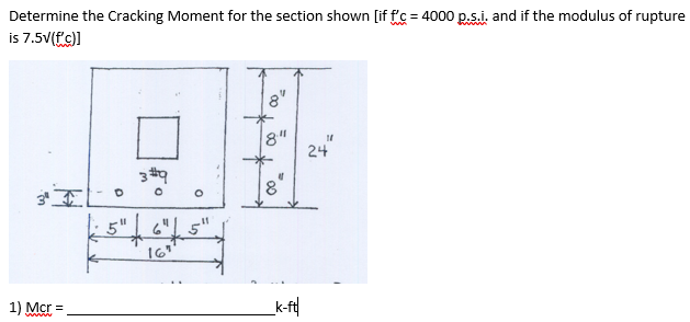 Solved Determine the Cracking Moment for the section shown | Chegg.com