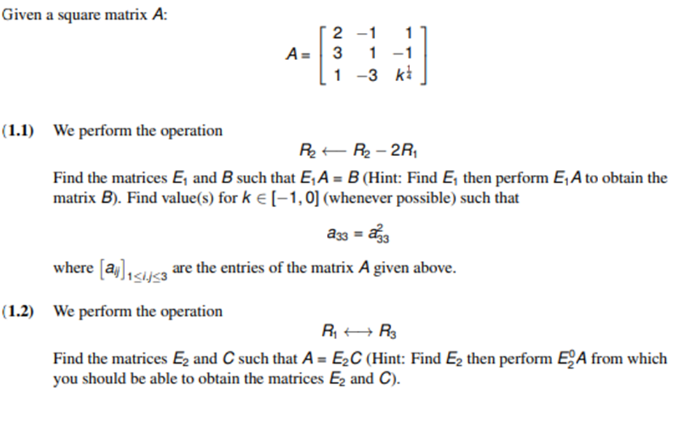 Solved Given a square matrix A : A=⎣⎡231−11−31−1k41⎦⎤ (1.1) | Chegg.com