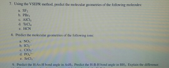 Solved 7. Using the VSEPR method, predict the molecular | Chegg.com