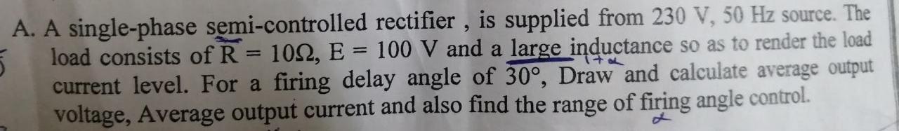 Solved A. A single-phase semi-controlled rectifier , is | Chegg.com