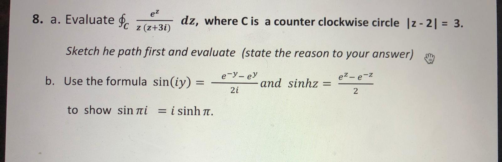 Solved ez 8. a. Evaluate dz, where Cis a counter clockwise | Chegg.com