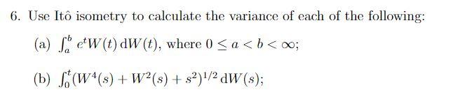 Solved 6. Use Itô isometry to calculate the variance of each | Chegg.com