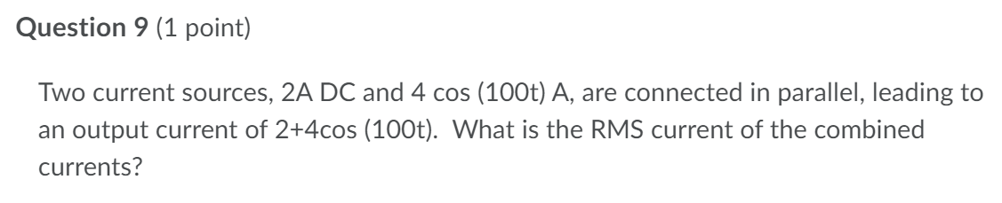 Solved Question 9 (1 point) Two current sources, 2A DC and 4 | Chegg.com