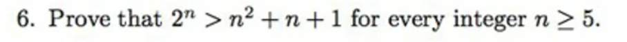 Solved 6. Prove that 2n>n2+n+1 for every integer n≥5. | Chegg.com