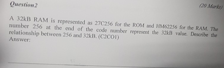 Solved 20 Marks Question2 A 32kB RAM is represented as | Chegg.com