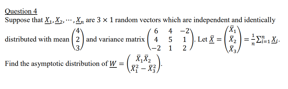 Solved Question 4 Suppose that X1,X2,⋯,Xn are 3×1 random | Chegg.com