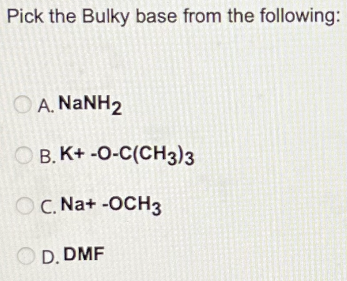 Solved Pick the Bulky base from the following: A. NaNH2 B. | Chegg.com