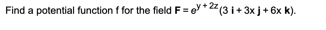 Solved Find a potential function f for the field | Chegg.com