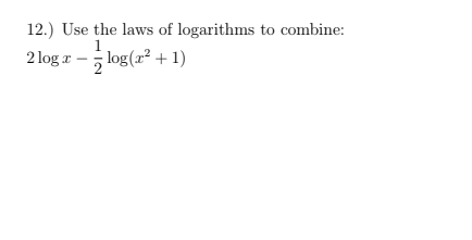Solved 12.) ﻿Use the laws of logarithms to | Chegg.com