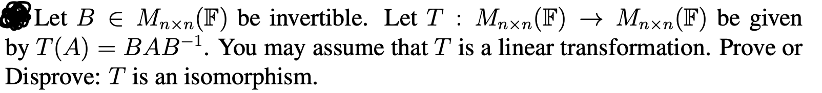 Solved Let B E Mnxn(F) be invertible. Let T : Mnxn(F) + Mnxn | Chegg.com
