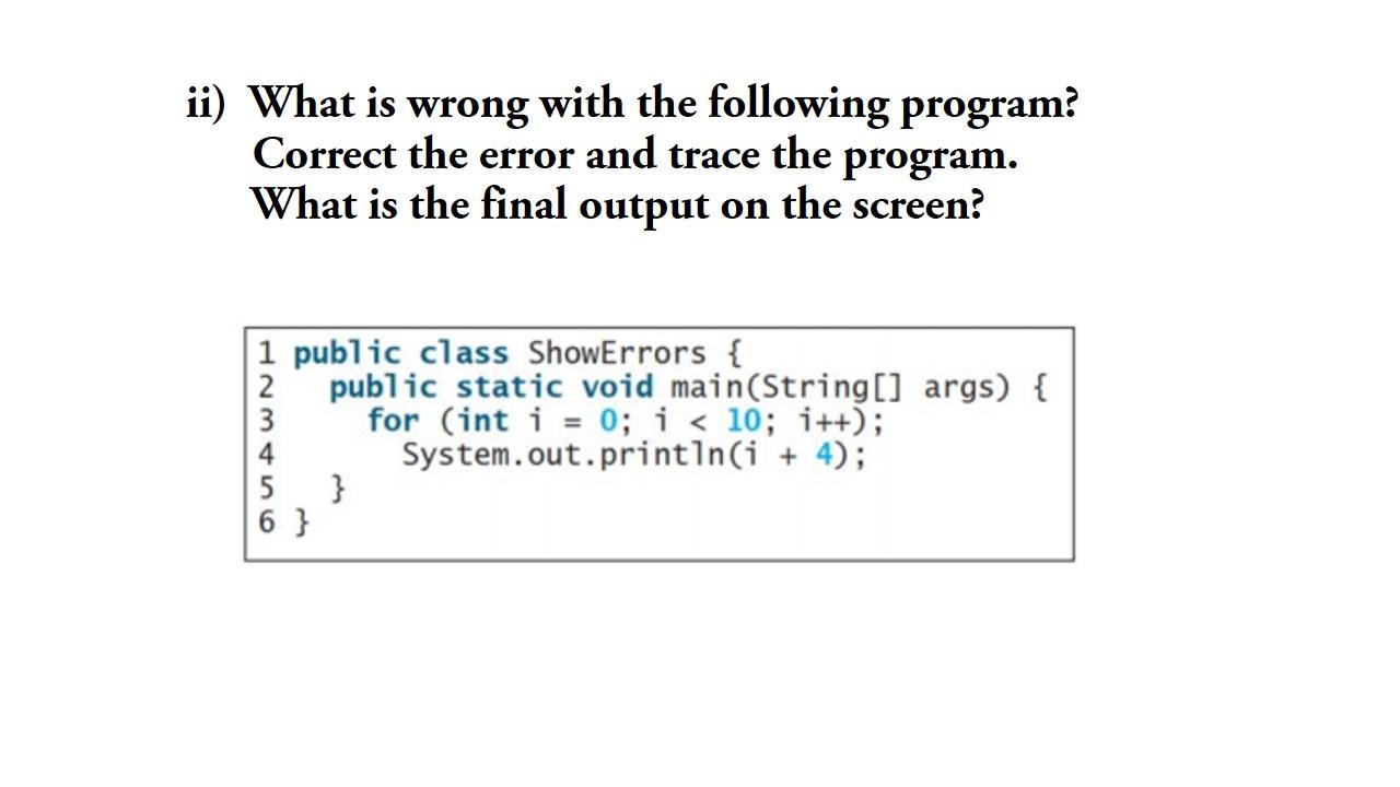 Solved ii) What is wrong with the following program? Correct | Chegg.com