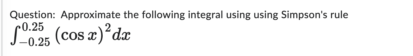 Solved Question: Approximate the following integral using | Chegg.com