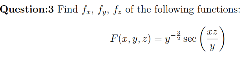 Solved Question:3 Find fx,fy,fz of the following functions: | Chegg.com