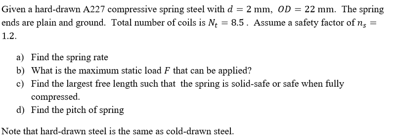 Solved Given a hard-drawn A227 compressive spring steel with | Chegg.com