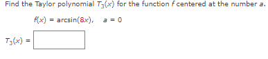 Solved Find the Taylor polynomial T3(x) for the function f | Chegg.com