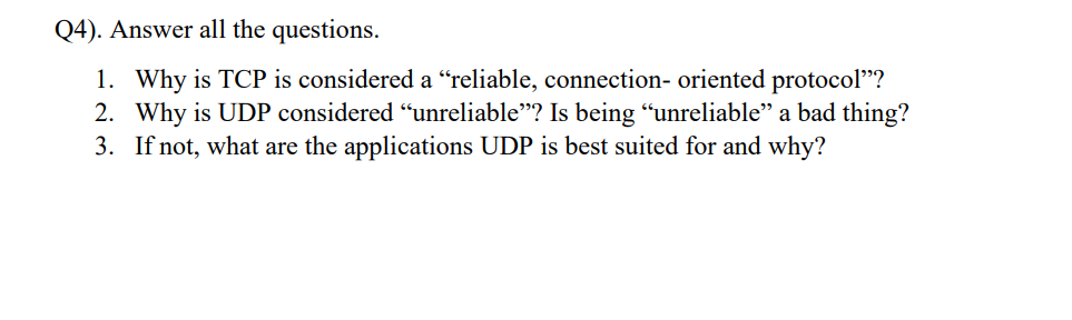 Solved Q4). Answer all the questions. 1. Why is TCP is | Chegg.com
