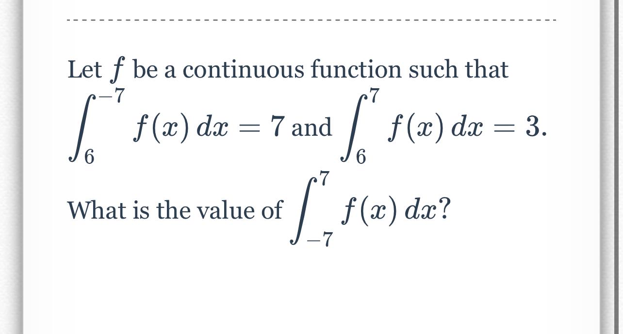 Solved Let f be a continuous function such that ∫6−7f(x)dx=7 | Chegg.com