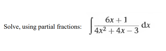 Solved Solve, using partial fractions: ∫4x2+4x−36x+1 dx | Chegg.com
