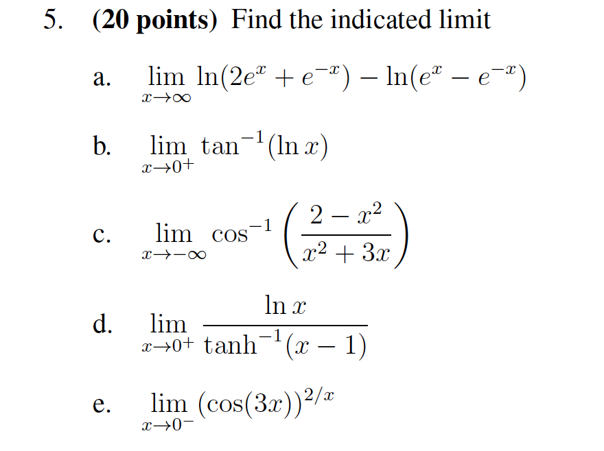 Solved 5. (20 points) Find the indicated limit a. lim ln(2e" | Chegg.com