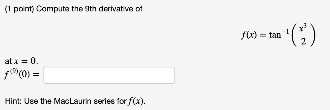 Solved (1 point) Compute the 9th derivative of f(x) = tan" | Chegg.com
