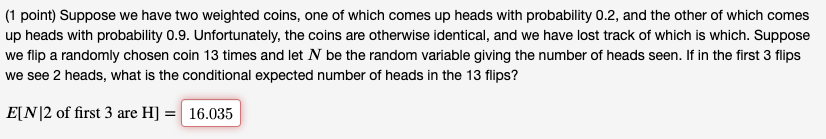 Solved (1 point) Suppose we have two weighted coins, one of | Chegg.com