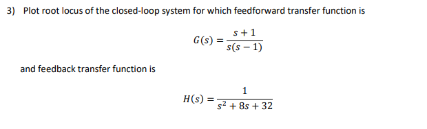 Solved 3) Plot root locus of the closed-loop system for | Chegg.com