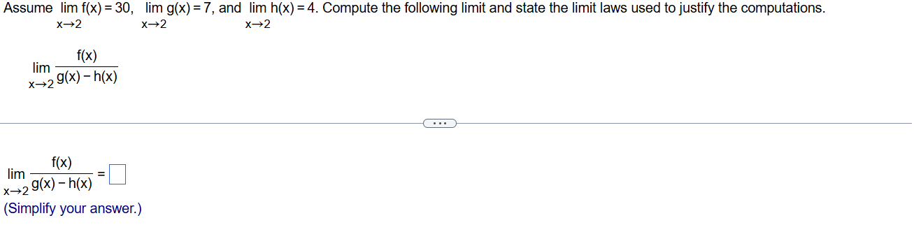 Solved Assume limx→2f(x)=30,limx→2g(x)=7, ﻿and limx→2h(x)=4. | Chegg.com