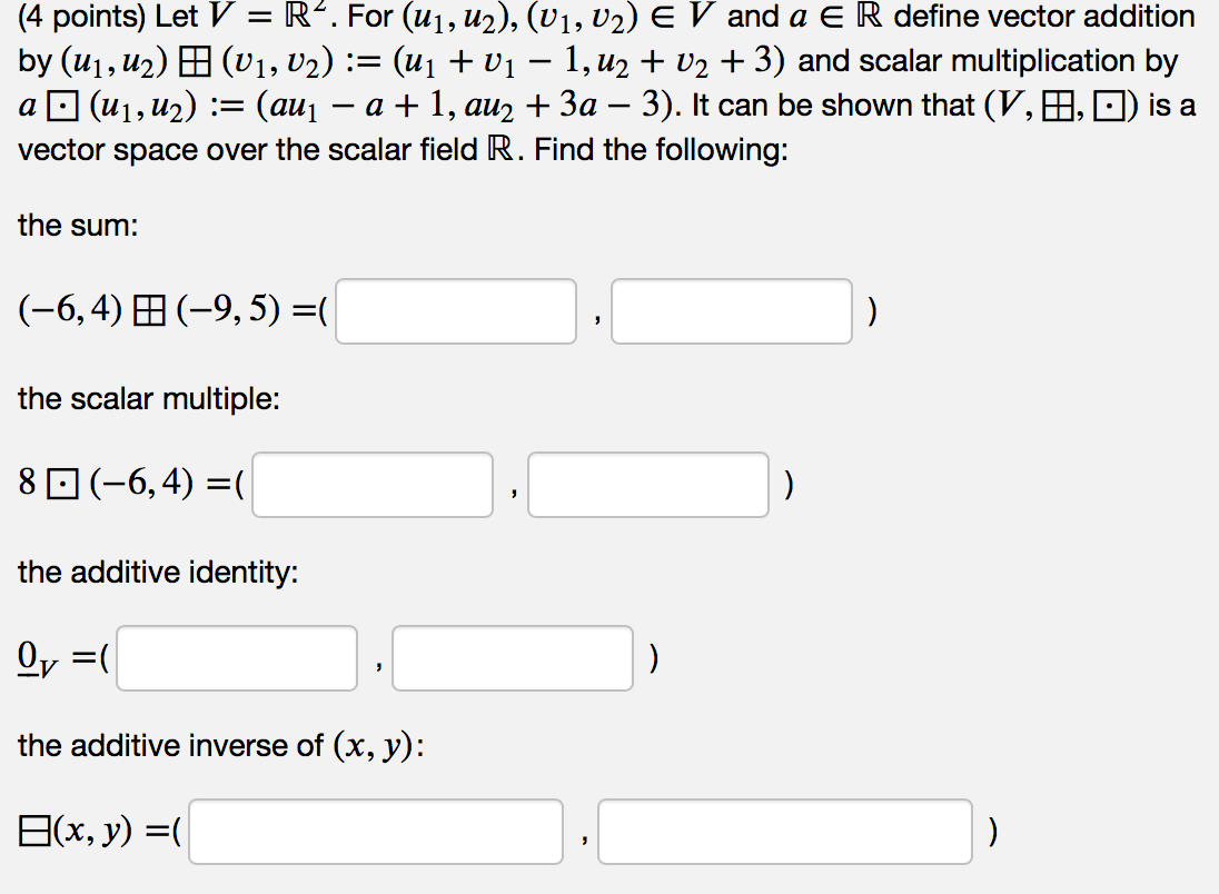 Solved (4 points) Let V = R'. For (ui, u2), (U1, V2) EV and | Chegg.com