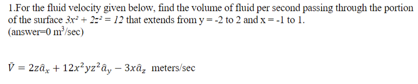 Solved 1.For the fluid velocity given below, find the volume | Chegg.com