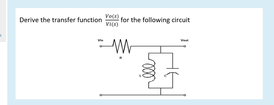 Solved Derive the transfer function Vo(s)Vi(s) ﻿for the | Chegg.com