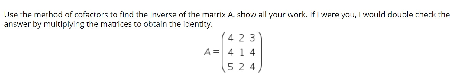 Solved Use the method of cofactors to find the inverse of | Chegg.com