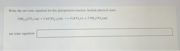 Solved Write the net ionic equation for this precipitation | Chegg.com