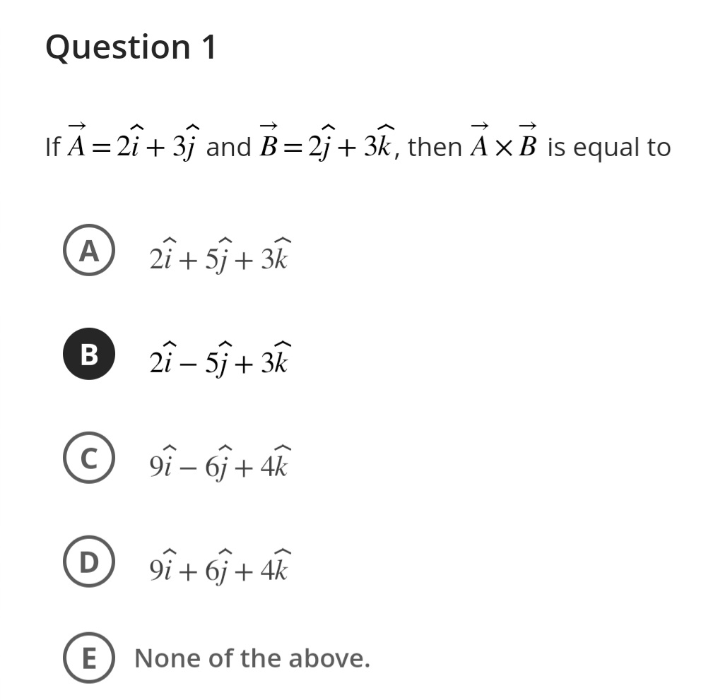 Solved If A=2i+3j and B=2j+3k, then A×B is equal to (A) | Chegg.com