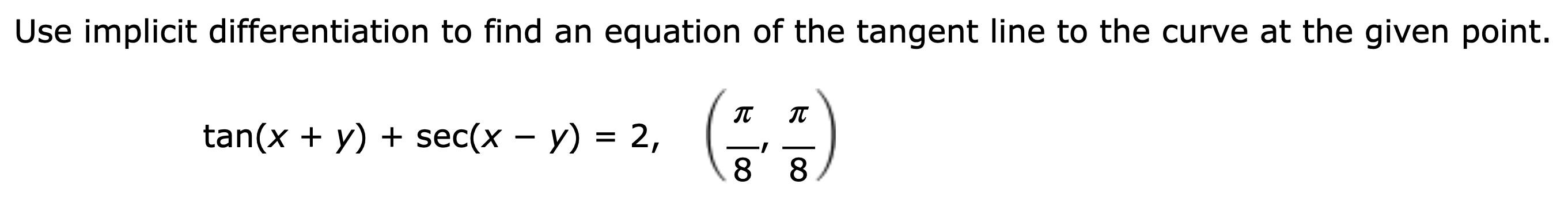 Solved Use implicit differentiation to find an equation of | Chegg.com