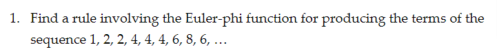 Solved Find a rule involving the Euler-phi function for | Chegg.com