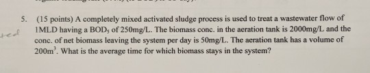 Solved (15 points) A completely mixed activated sludge | Chegg.com