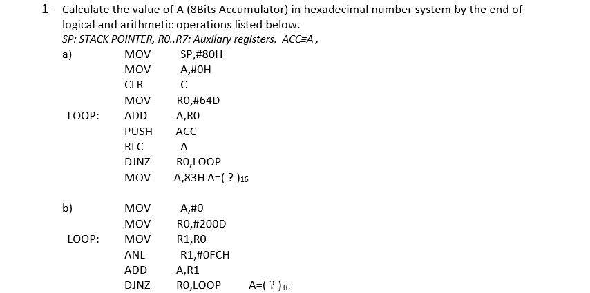 Solved 1- Calculate the value of A (8Bits Accumulator) in | Chegg.com