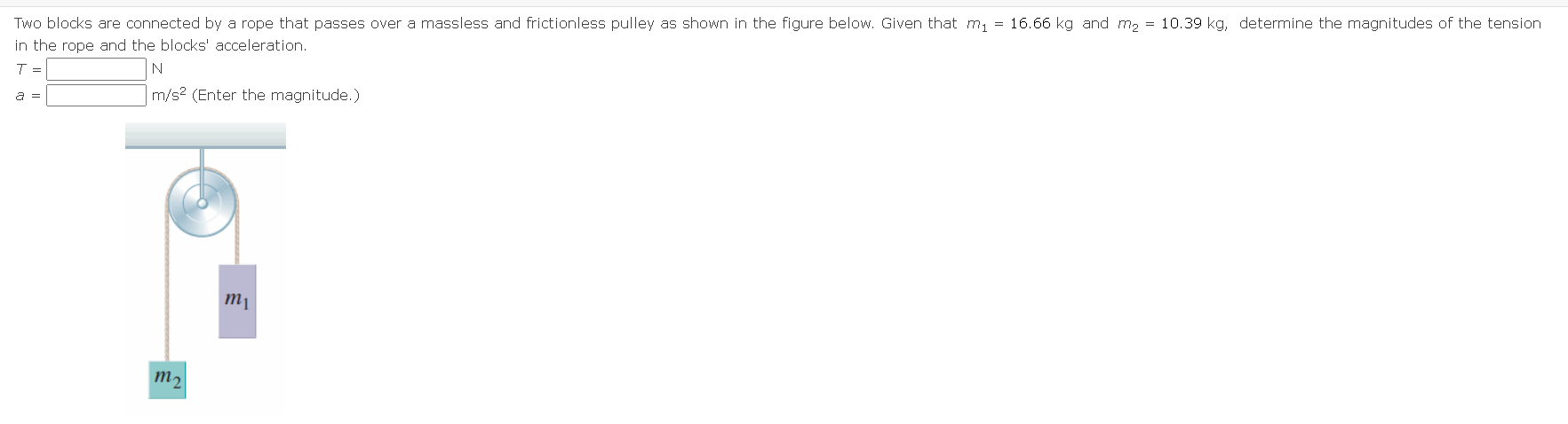 Solved in the rope and the blocks' acceleration. T=a=Nm/s2 | Chegg.com