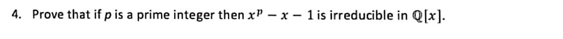 Solved 4. Prove that if p is a prime integer then xP – X – 1 | Chegg.com