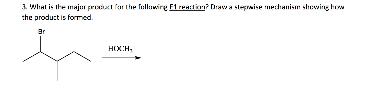 Solved 3. What is the major product for the following E1 | Chegg.com