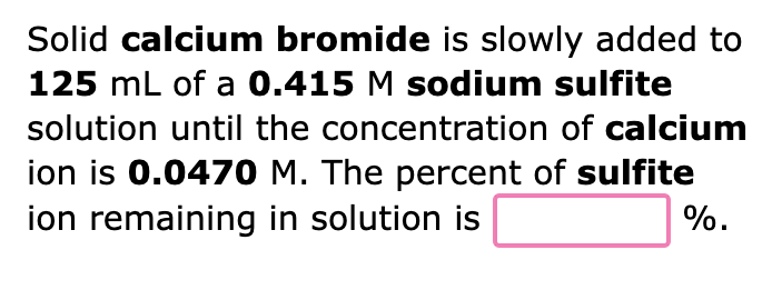 Solved Solid calcium bromide is slowly added to 125 mL of a | Chegg.com